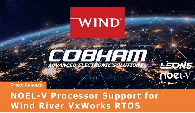 Cobham Advanced Electronic Solutions推出适用于NOEL-V处理器的Wind River VxWorks ...