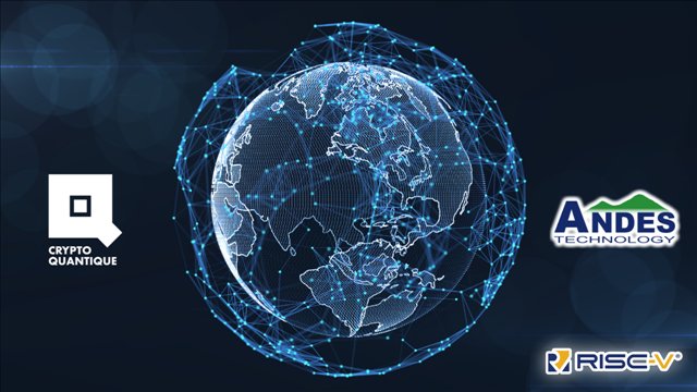 Andes Technology and Crypto Quantique in Global Partnership to Deliver ... Andes Technology and Crypto Quantique in Global Partnership to Deliver ...