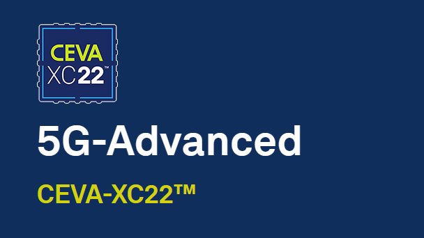 CEVA推出迄今为止最强大、最高效型 DSP 架构，可满足 5G-Advanced 及更高版本的海量计算需求