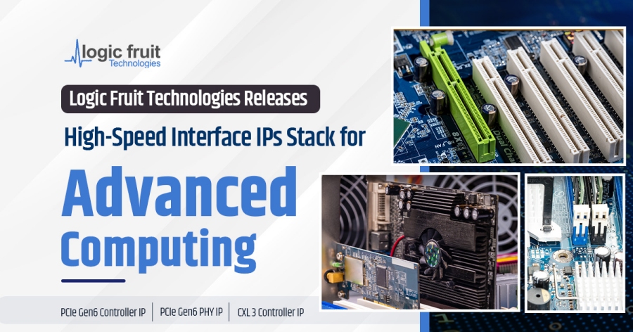 Logic Fruit Technologies Releases High-Speed Interface IPs Stack for Advanced Computing